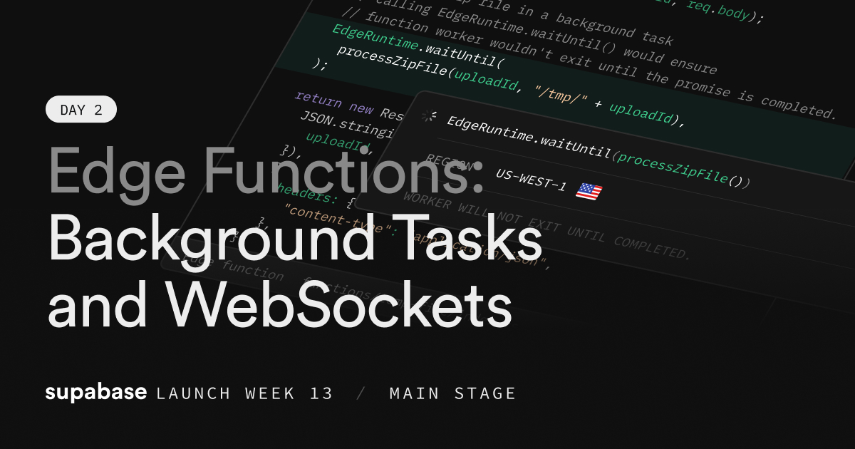 Supabase Edge Functions: Introducing Background Tasks, Ephemeral Storage, and WebSockets ...
