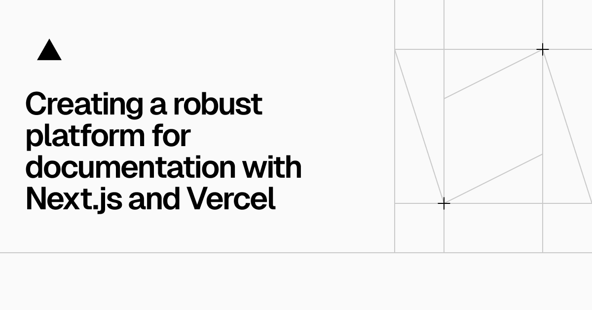Creating a robust platform for documentation with Next.js and Vercel ... Creating a robust platform for documentation with Next.js and Vercel ...
